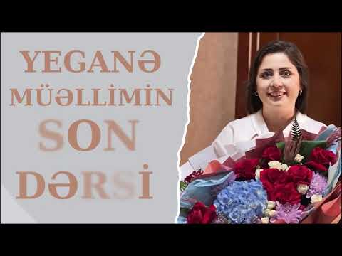 “Yeganə Müəllimin Son Dərsi”
