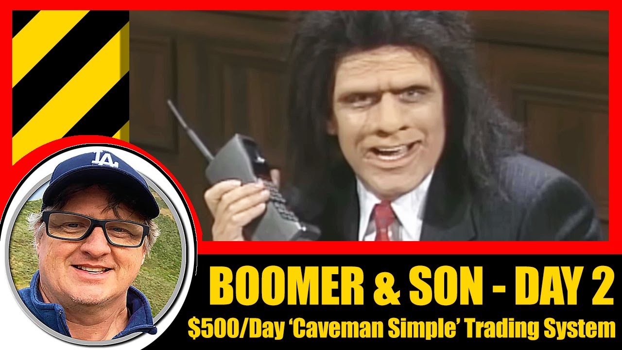 BOOMER & SON - Episode 2 - $500/day 'Caveman Simple' Trading System ...