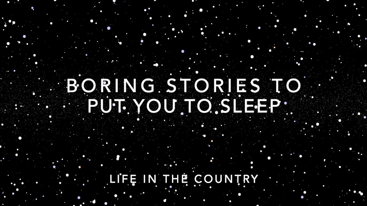 Boring Stories to Put You to Sleep - Soothing Voice for Sleep "Life in ...