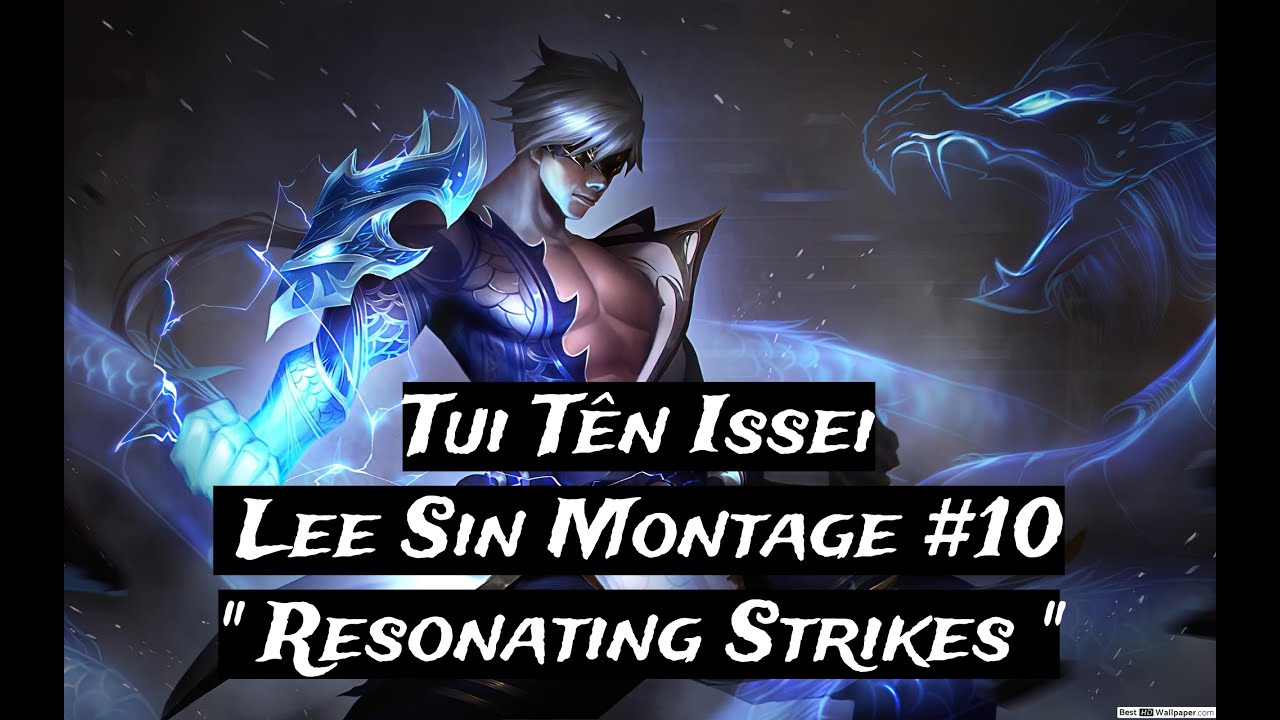 Tui Tên Issei Lee Sin Montage #10 " Resonating Strikes " [ League Of ...