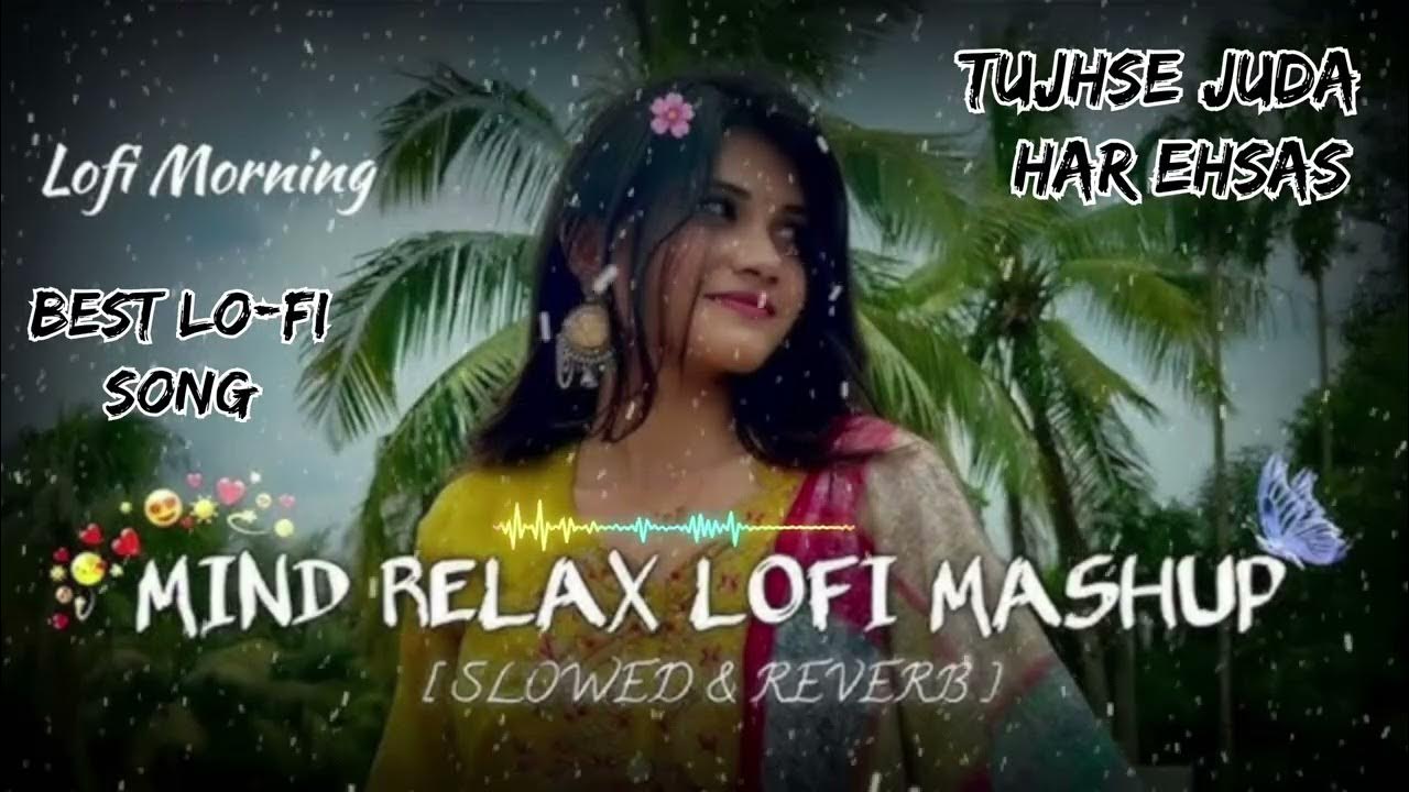 Best lo-fi song (slowed+Reverb) tujhse juda har ehsas please 🎧🎧 - YouTube