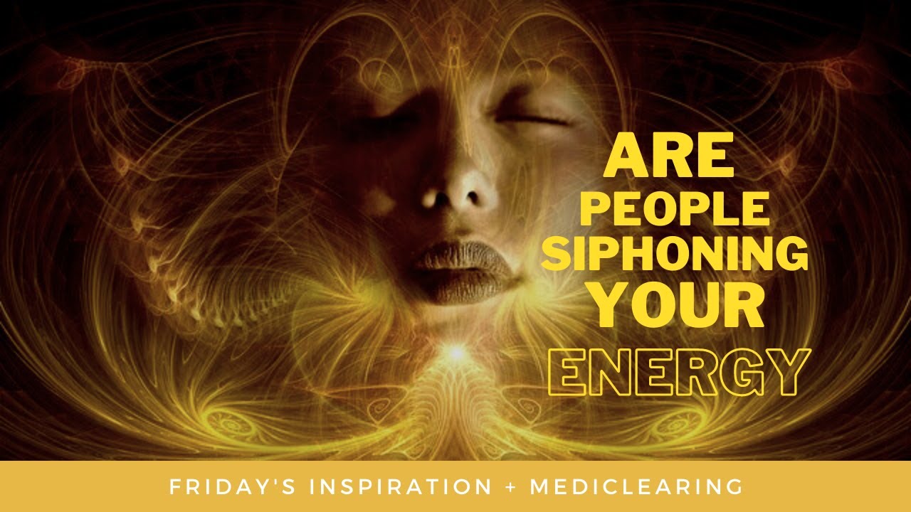 Are People Siphoning Your Energy? 🙀🖐🏻 + MediClearing - YouTube