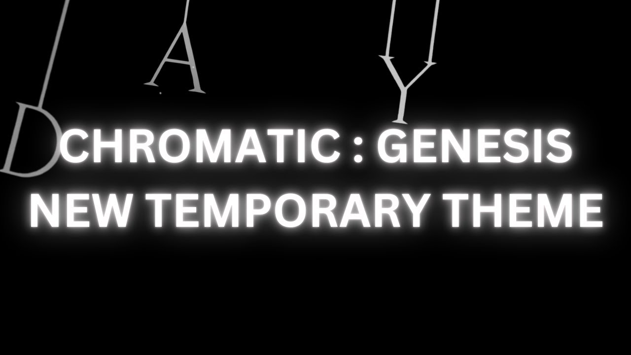 [FIXED] CHROMATIC : GENESIS // NEW TEMPORARY THEME SHOWCASE // Sol's ...