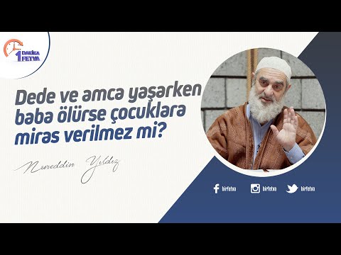 Dede ve amca yaşarken baba ölürse çocuklara miras verilmez mi? | [Birfetva-Nureddin Yıldız]