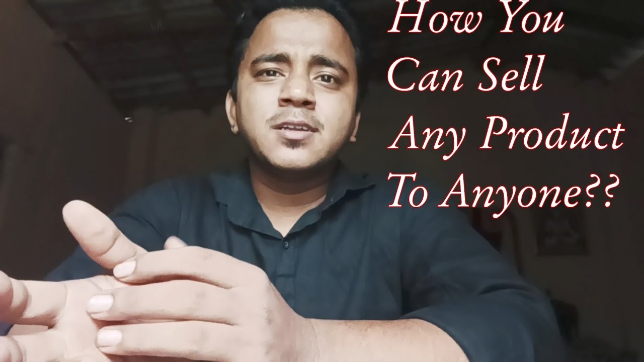 How You Can Sell Any Product To Anyone?? Sales Techniques.... Find the ...
