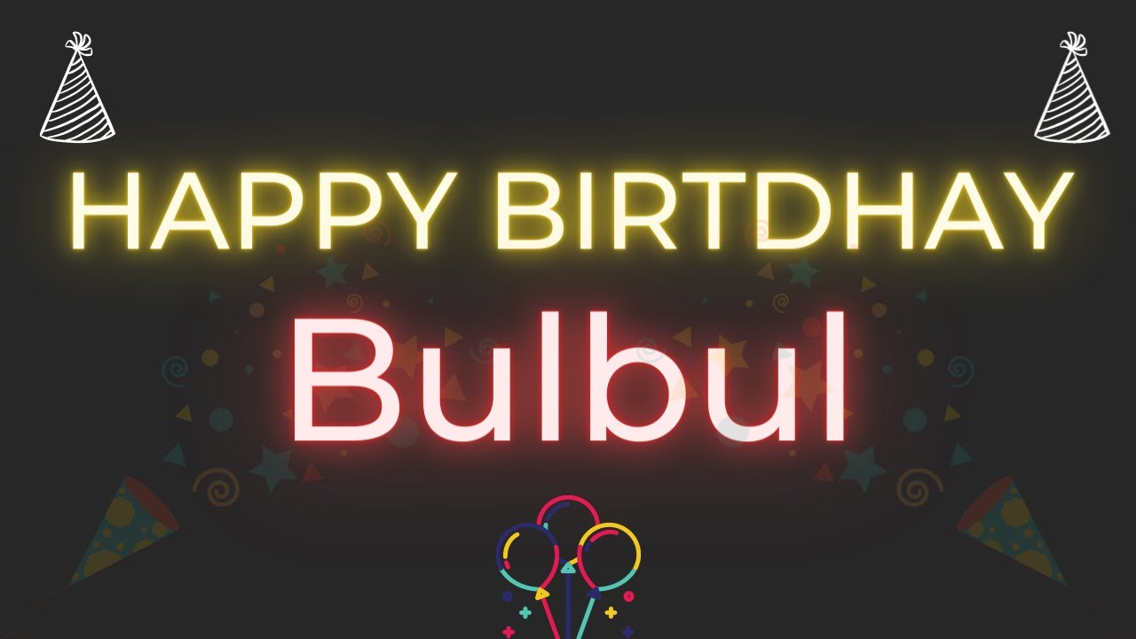 Happy Birthday to Bulbul - Birthday Wish From Birthday Bash - YouTube