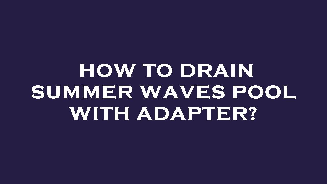 How to drain summer waves pool with adapter? - YouTube