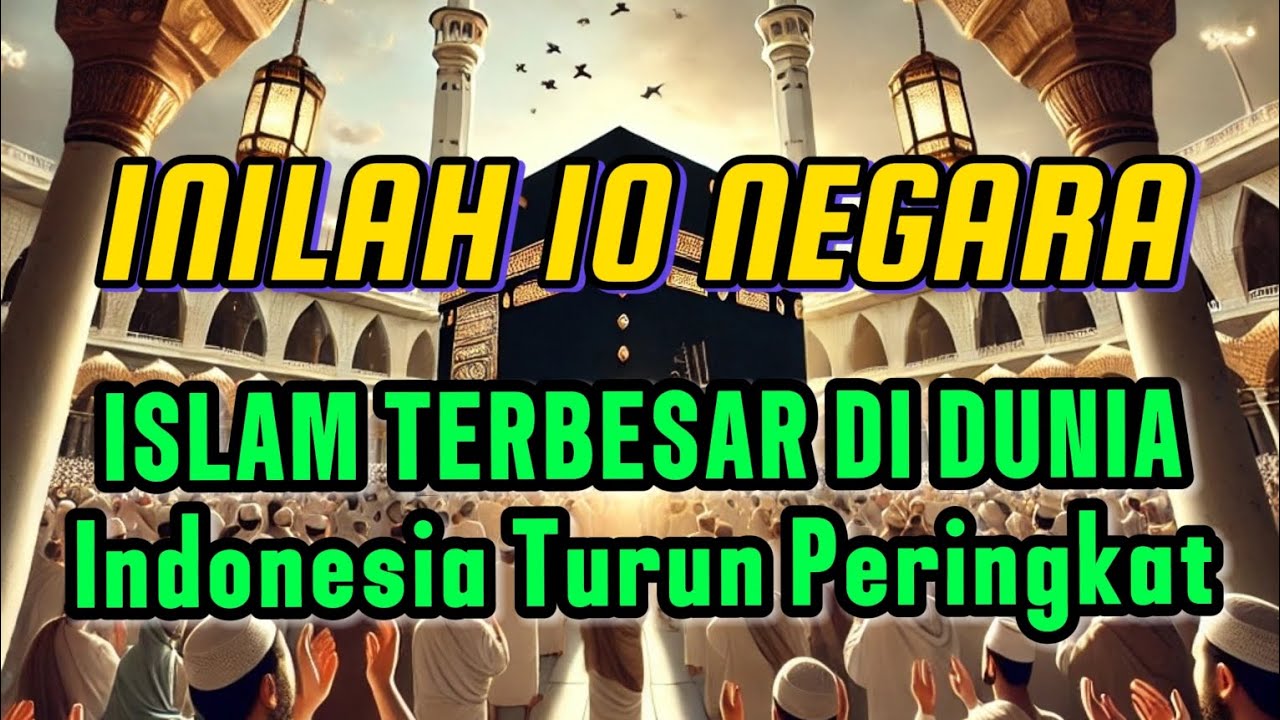10 NEGARA ISLAM TERBESAR DI DUNIA Indonesia Turun Peringkat# ...
