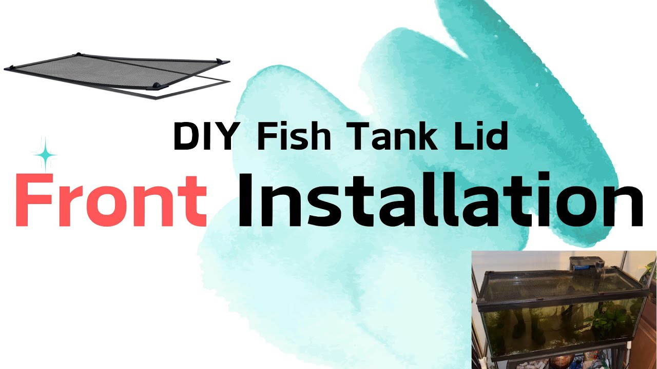 Front Installation - DIY Fish Tank Lid - YouTube