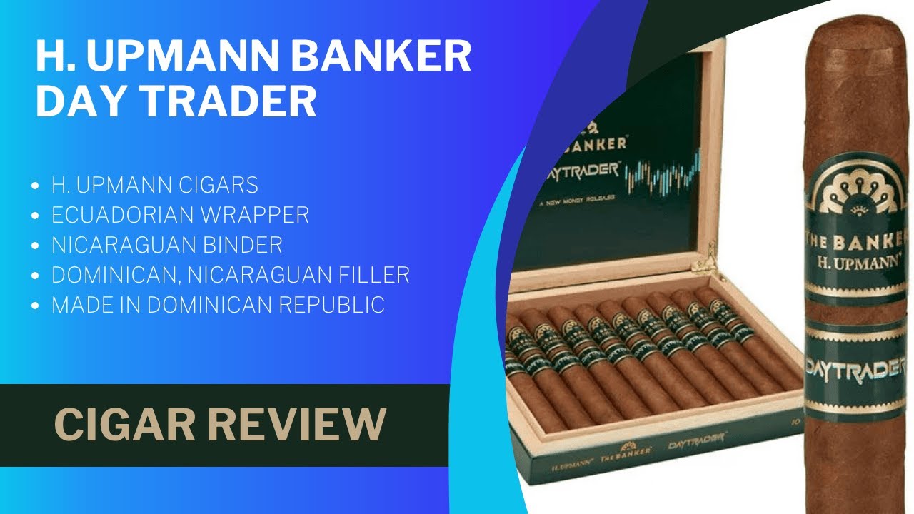 H. Upman Banker Series "The Day Trader" – Cigar Review & Panel Scores ...