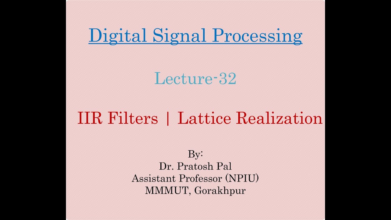 DSP Lecture-32: IIR Filters | Lattice Realization - YouTube