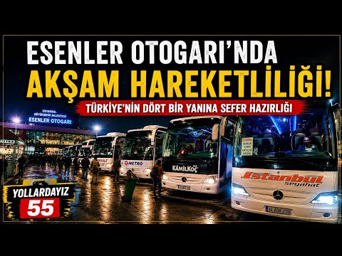 Esenler Otogarı'nda Akşam Hareketliliği! Türkiye'nin Dört Bir Yanına Sefer Hazırlığı #yollardayız 