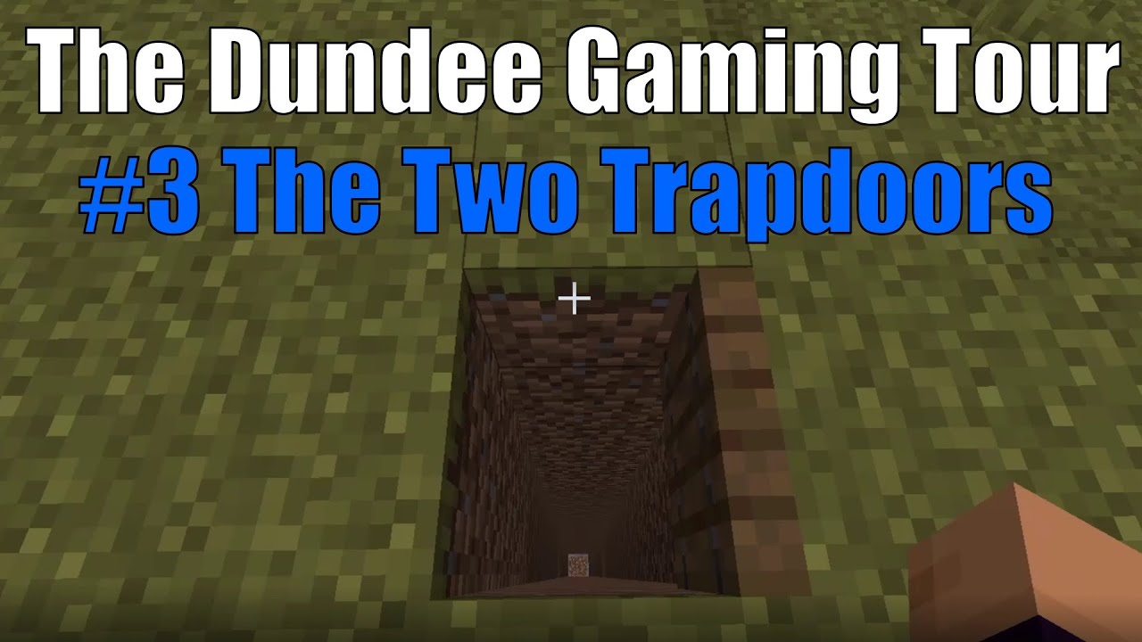 The Dundee Gaming Tour - Minecraft Episode 3 - The Two Trap doors - YouTube
