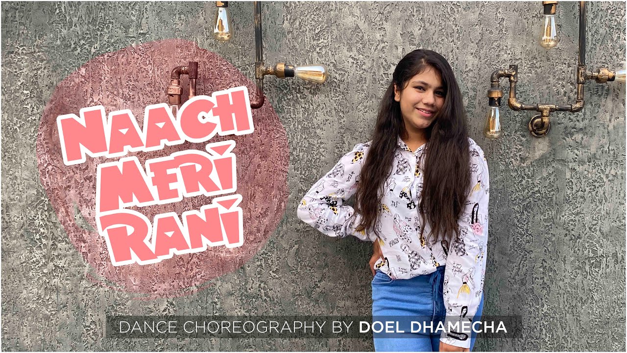 Naach Meri Rani | Doel Dhamecha Choreography | Guru Randhawa | Nora ...