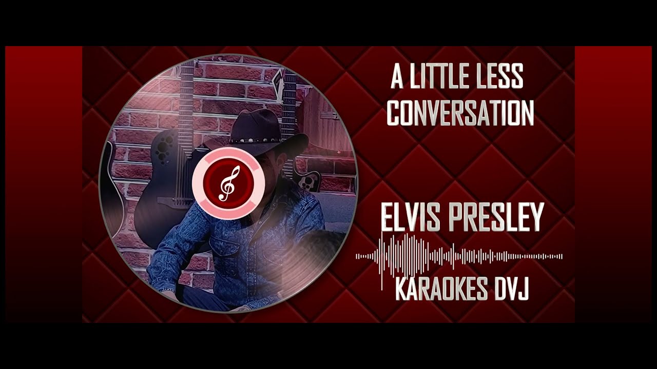 KARAOKES DVJ A LITTLE LESS CONVERSATION ELVIS PRESLEY - YouTube
