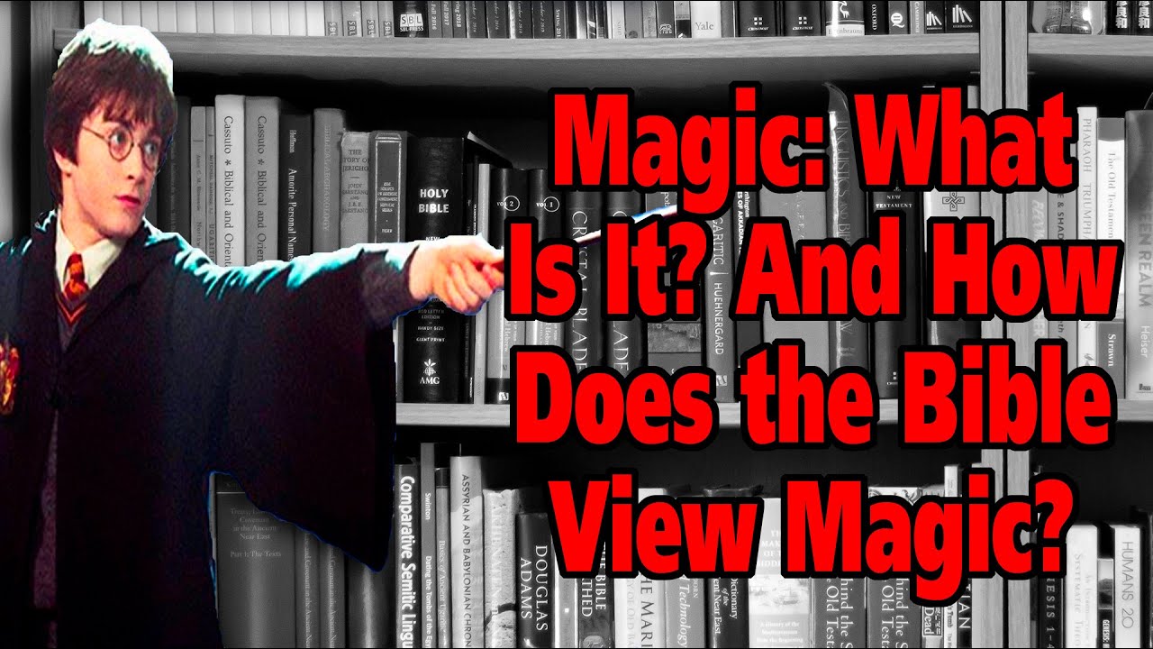 Magic: What Is It? And How Does the Bible View Magic? - YouTube