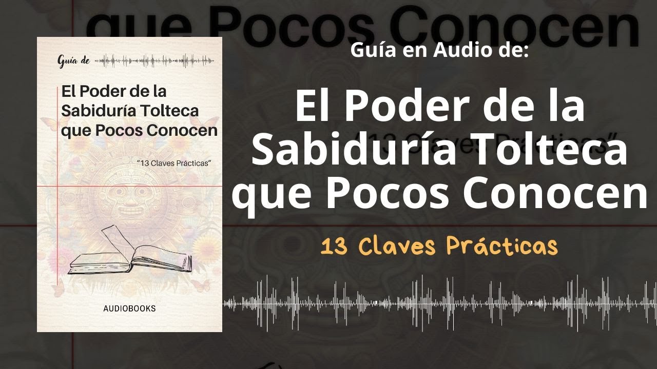 📕Guía EL PODER DE LA SABIDURÍA TOLTECA QUE POCOS CONOCEN | 13 Claves Prácticas | Voz + PDF📥 ...