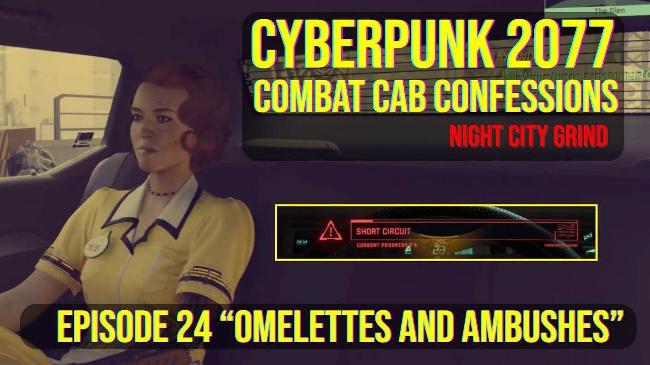 Cyberpunk 2077 - Combat Cab Confessions - Episode 24 - "Omelettes and ...