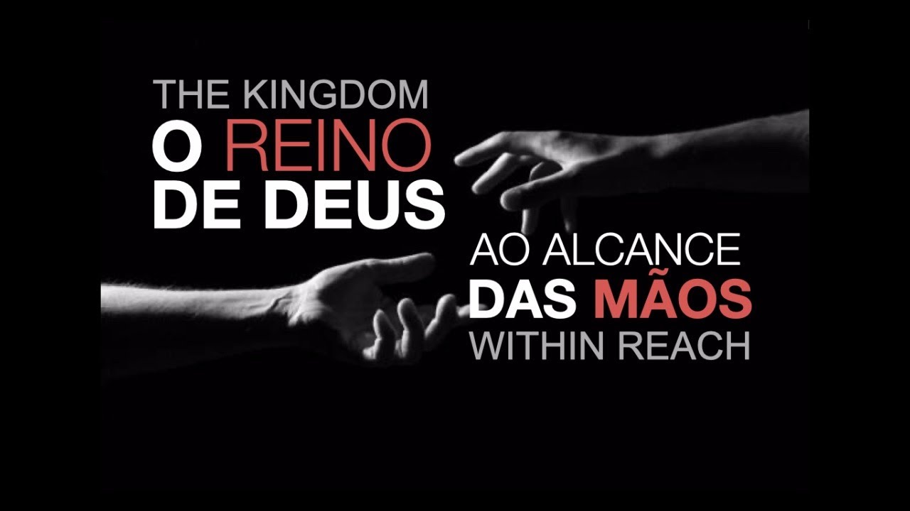 O Reino de Deus ao Alcance Das Mãos / The Kingdom of God Within Reach ...