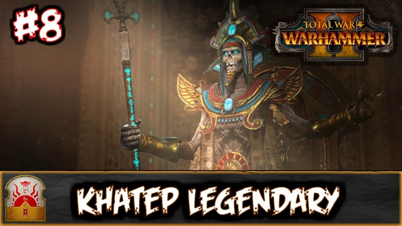 Total War: Warhammer 2 - Khatep (Vortex) Legendary Campaign #8 - YouTube