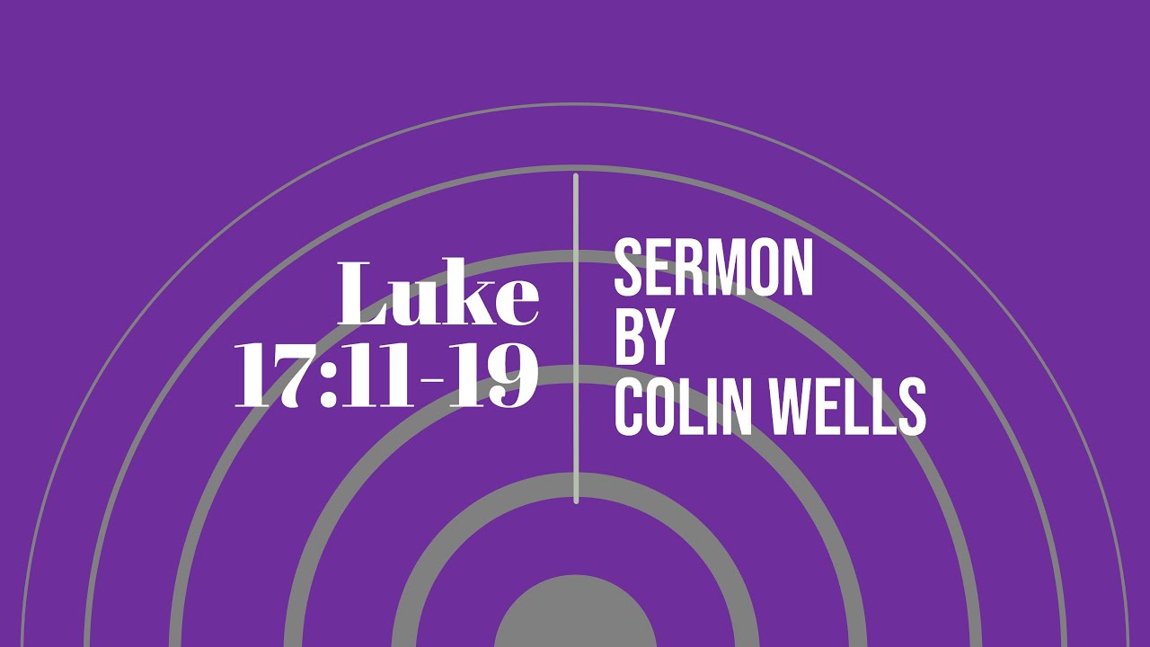 Sunday 23rd August 2020 Sermon Luke 17 11 19 Outsiders Become Sunday 23rd August 2020 Sermon Luke 17 11 19 Outsiders Become