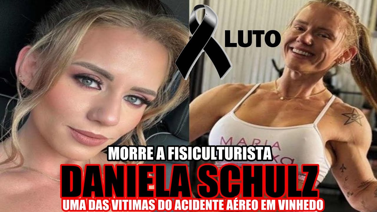 MORRE A FISICULTURISTA DANIELA SCHULZ UMA DAS VÍTIMAS DO ACIDENTE AÉREO EM VINHEDO. - YouTube