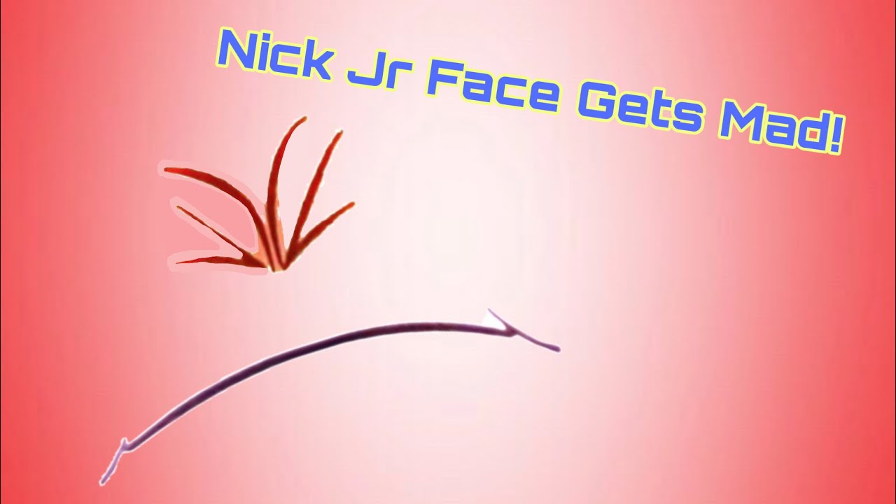 Nick Jr Face Gets Mad (Fanmade) - YouTube