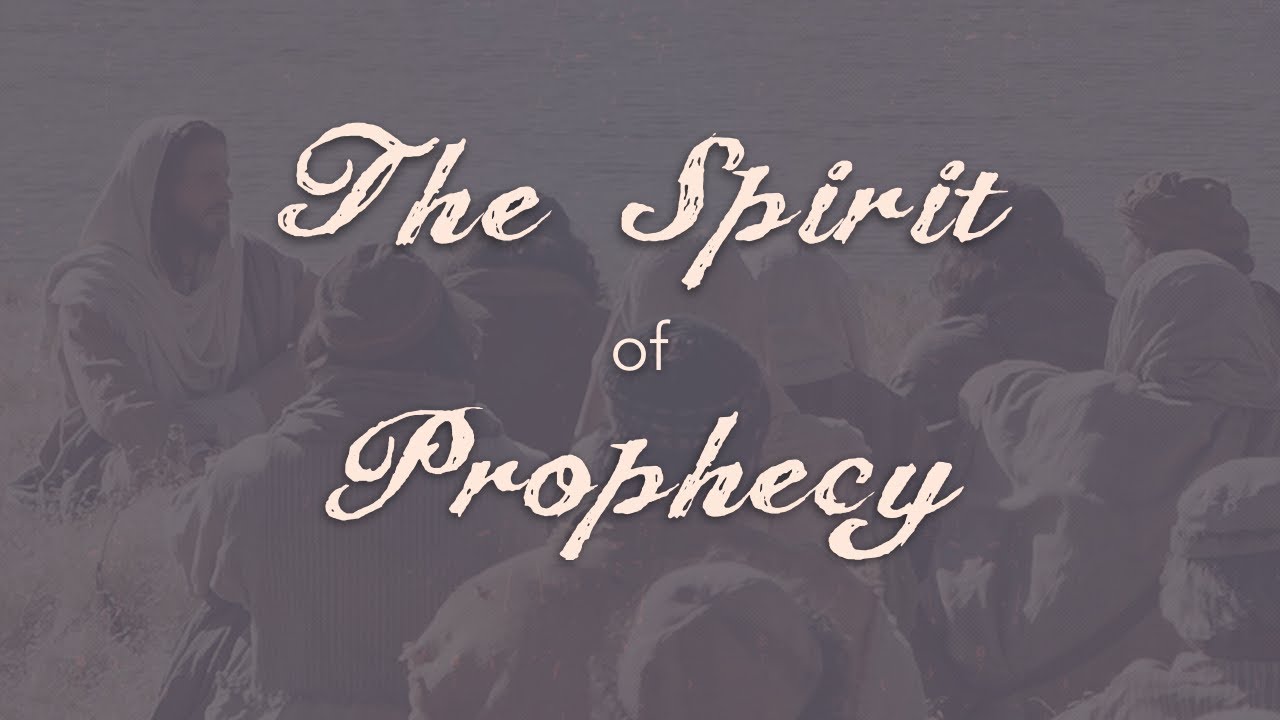 The Spirit of Prophecy - YouTube