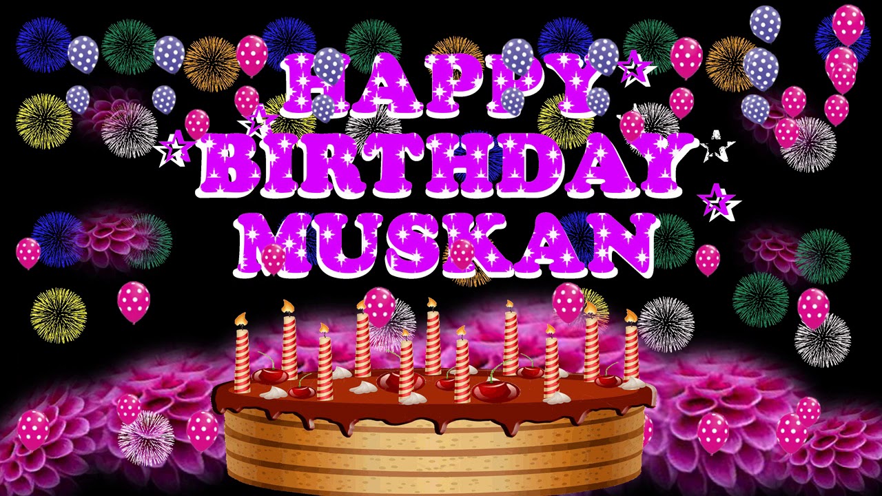 MUSKAN HAPPY BIRTHDAY TO YOU - YouTube