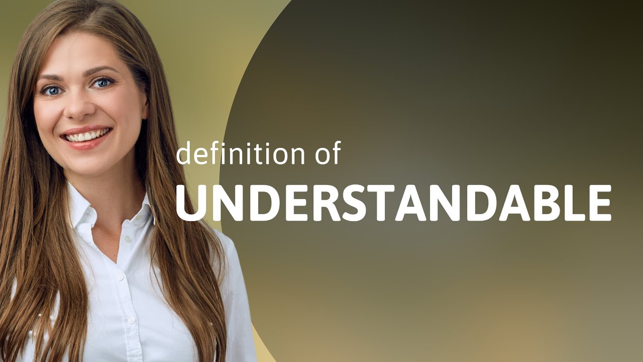 Understandable • what is UNDERSTANDABLE definition - YouTube