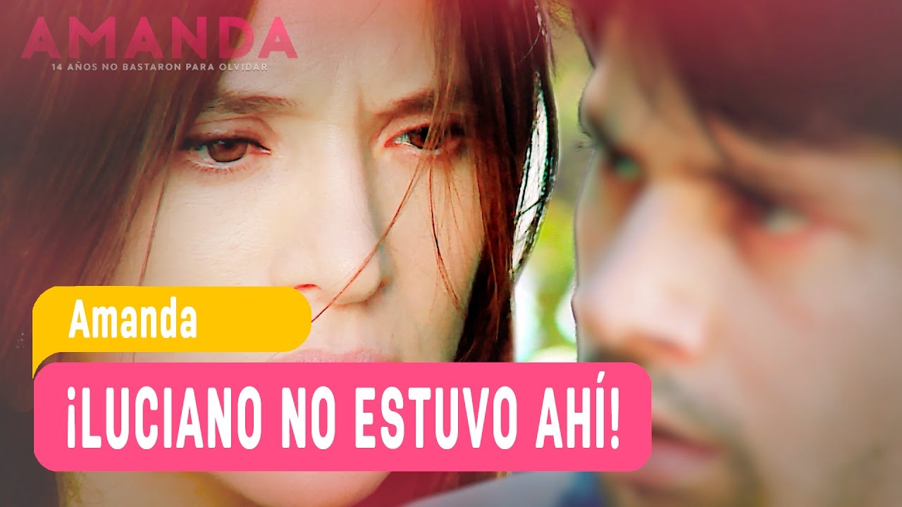 Amanda - ¡Luciano no estuvo ahí! - Mejores Momentos / Capítulo 40 - YouTube