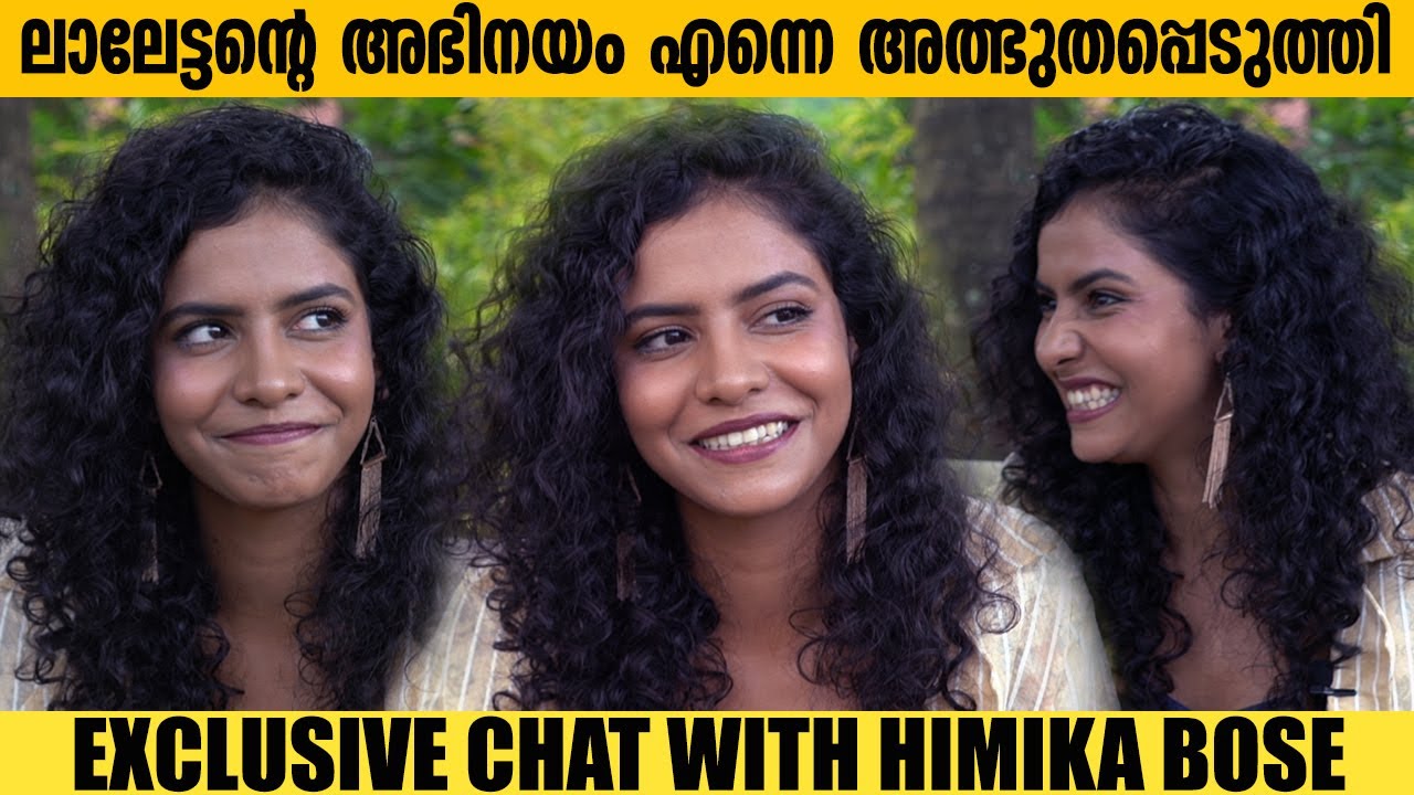 ലാലേട്ടന്റെ അഭിനയം എന്നെ അത്ഭുതപ്പെടുത്തി | Himika Bose Opens Up ...