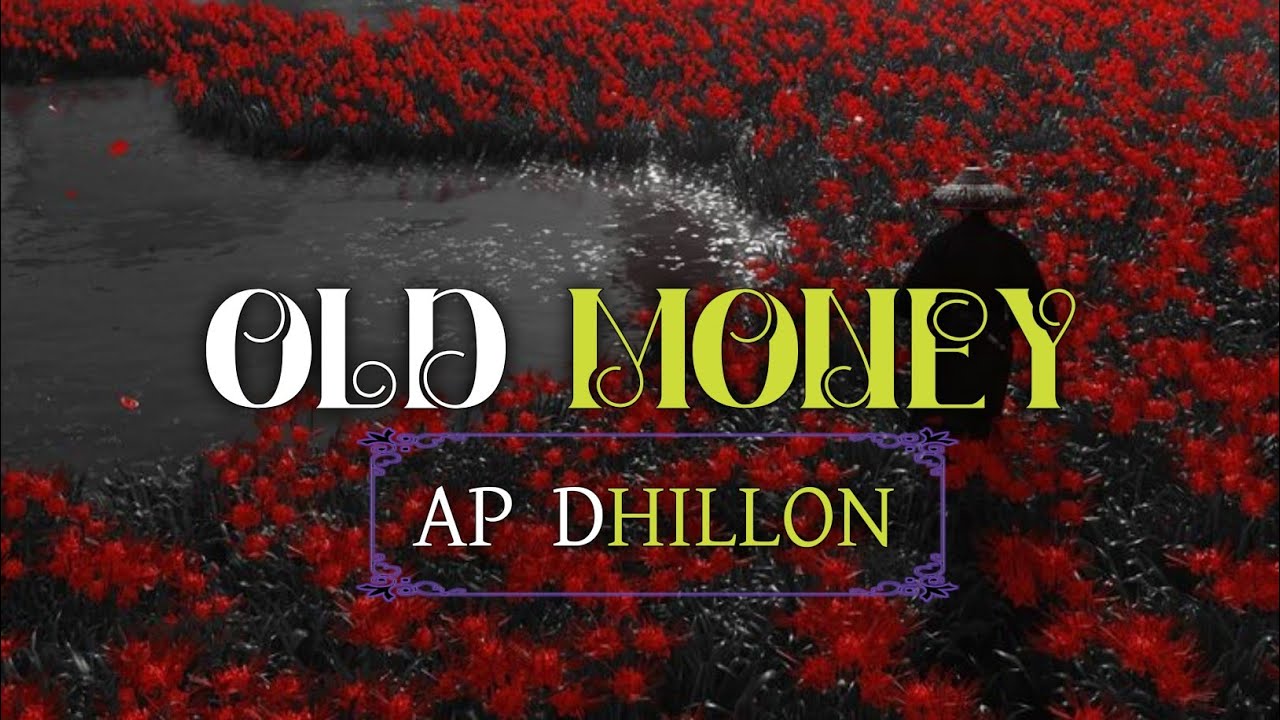 OLD MONEY | AP DHILLON | Slowed And Reverb - YouTube