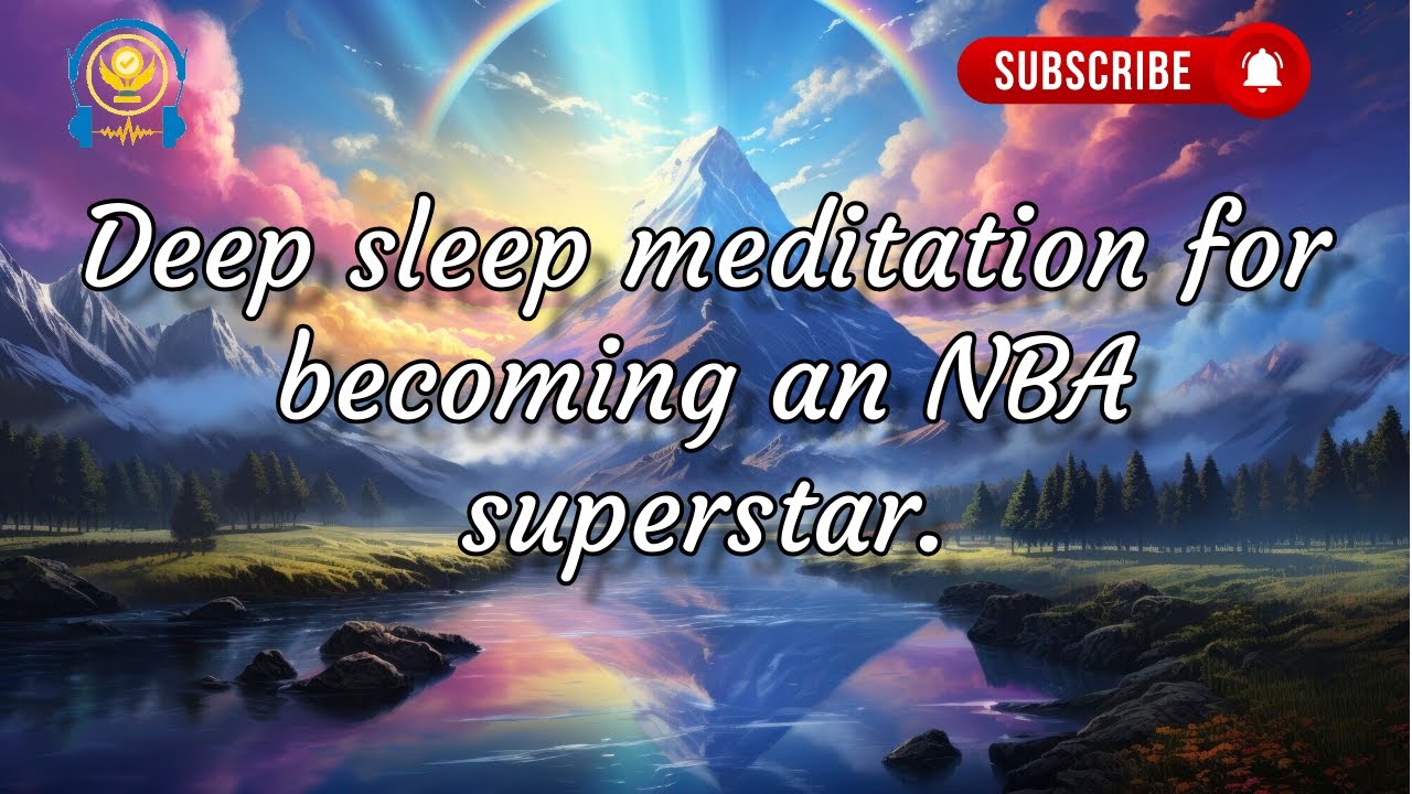 Deep sleep meditation for becoming an NBA superstar. - YouTube