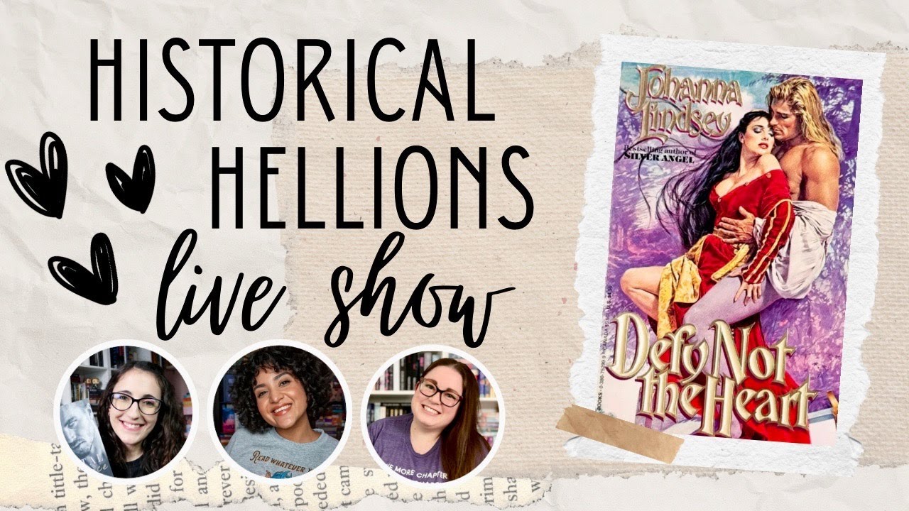 Historical Hellions Live Show | Defy Not the Heart by Johanna Lindsey ...