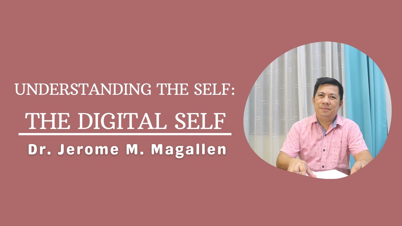 UNDERSTANDING THE SELF: UNPACKING THE DIGITAL SELF | Magallen Fam - YouTube