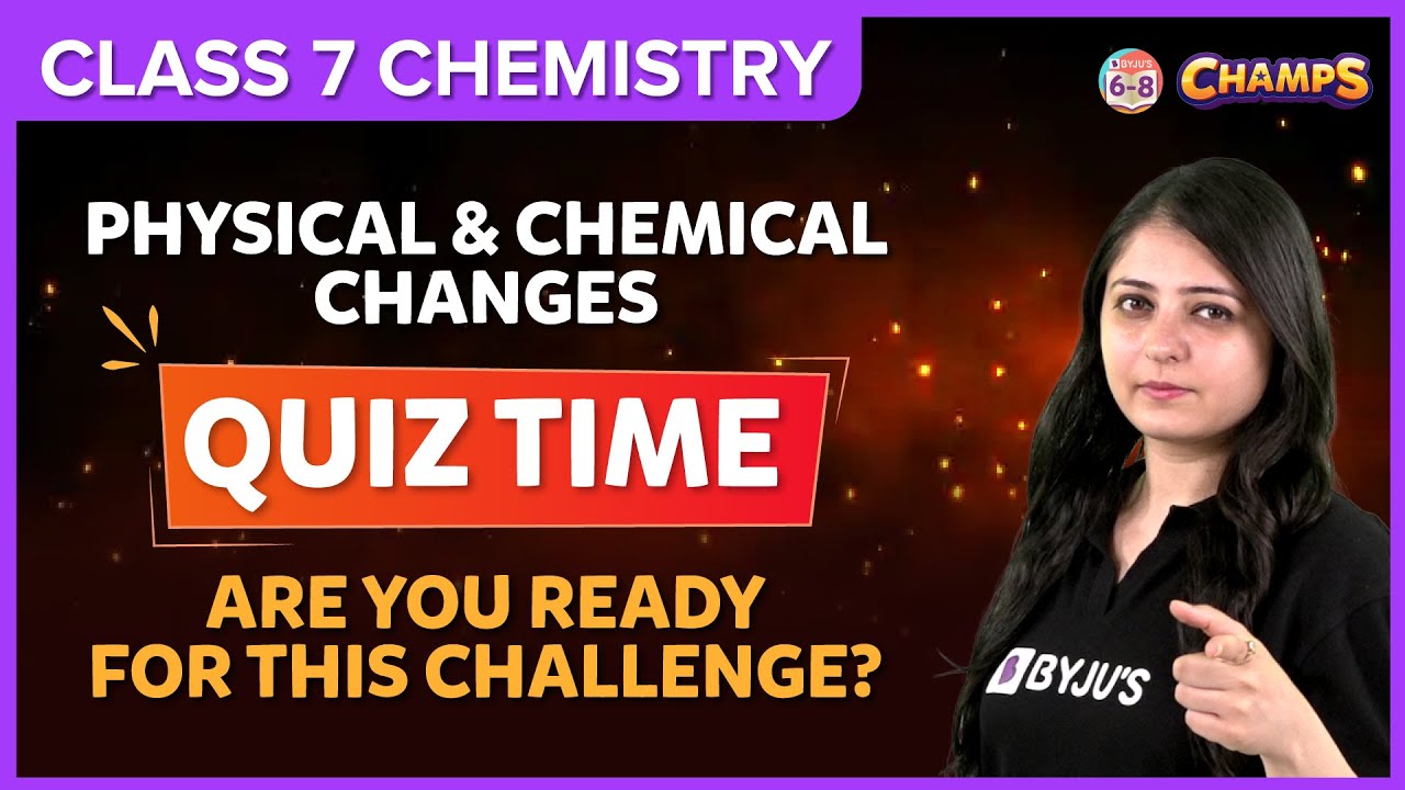 Physical and Chemical Changes | Quiz Time | Class 7 | Are You Ready for ...