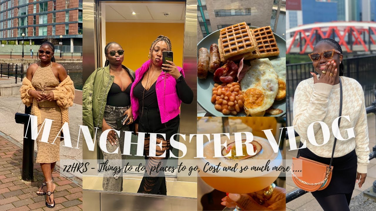 MANCHESTER VLOG: 72hrs Weekend, Things to do , Places to go and visit ...