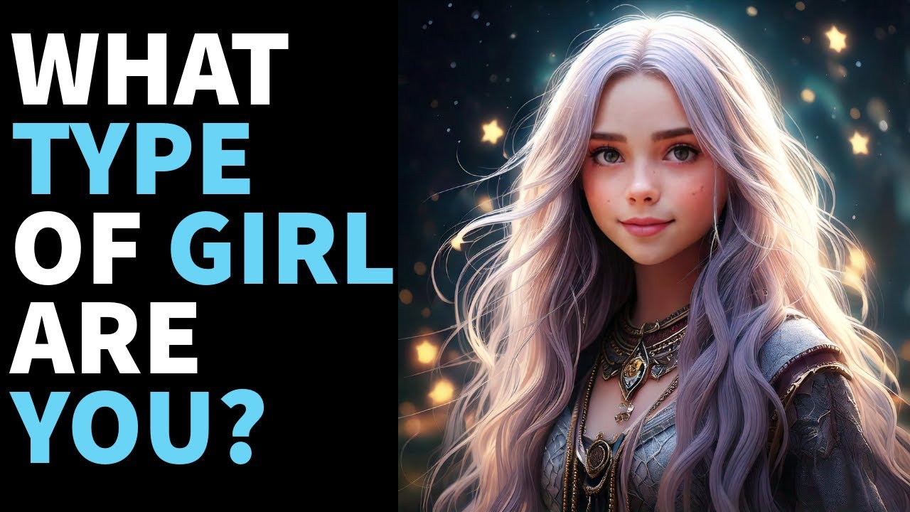 What TYPE Of GIRL Are YOU? | Personality Test | Quizzes By Sofia - YouTube