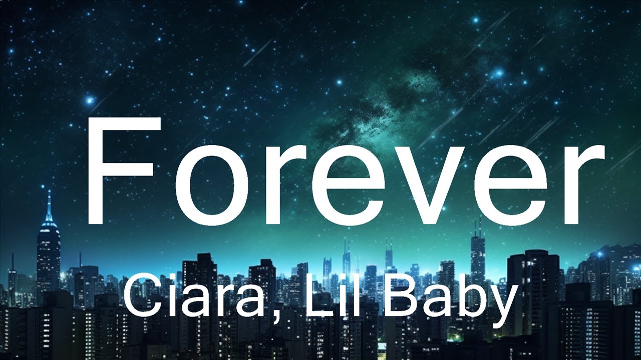 Ciara, Lil Baby - Forever (Lyrics) 15p lyrics/letra - YouTube