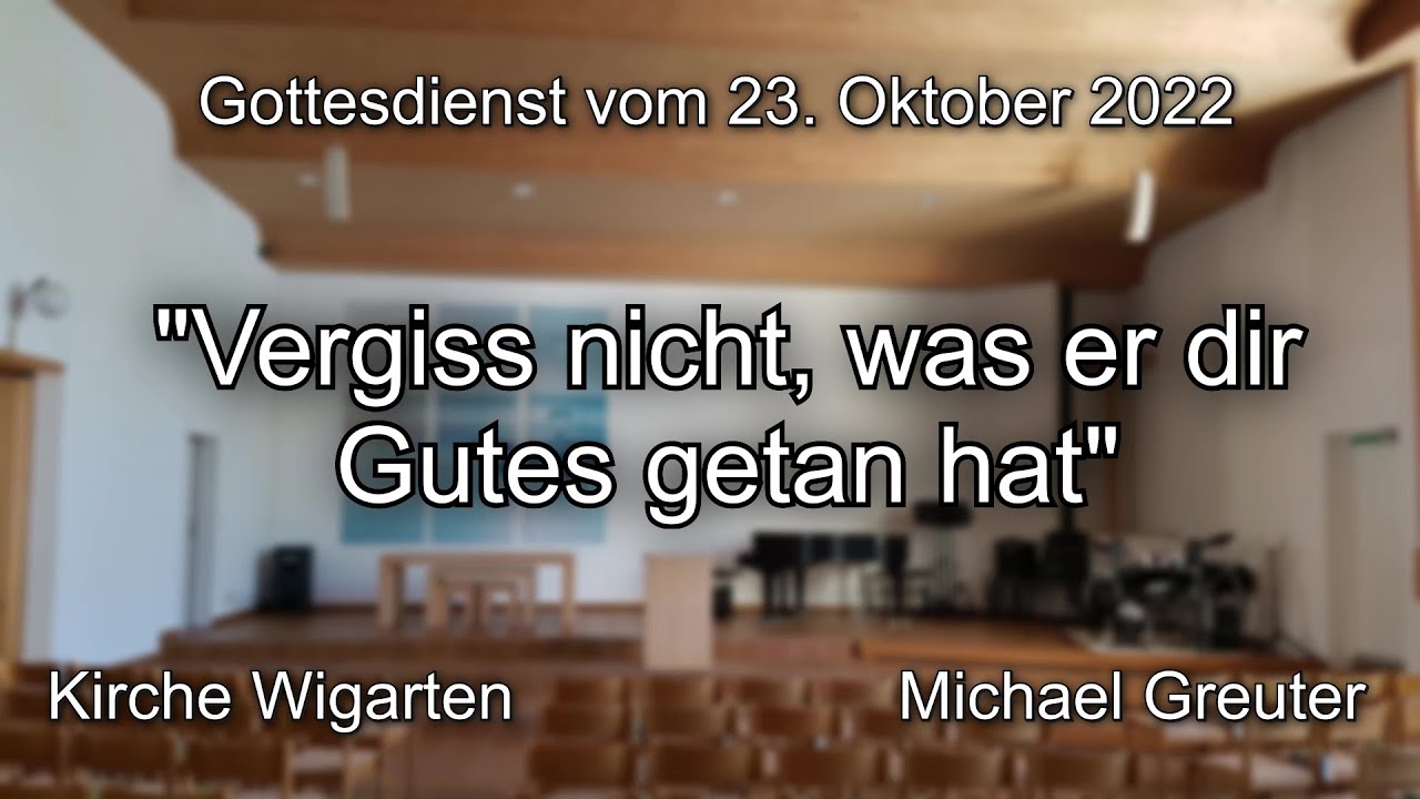 Vergiss nicht, was er dir Gutes getan hat (Michael Greuter, 23.10.2022 ...