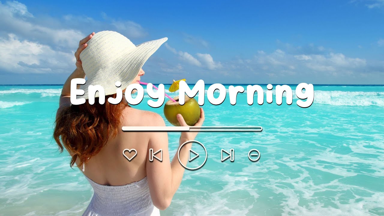 Enjoy Morning 🍂 Chill morning songs to start your day ~ Morning vibes ...