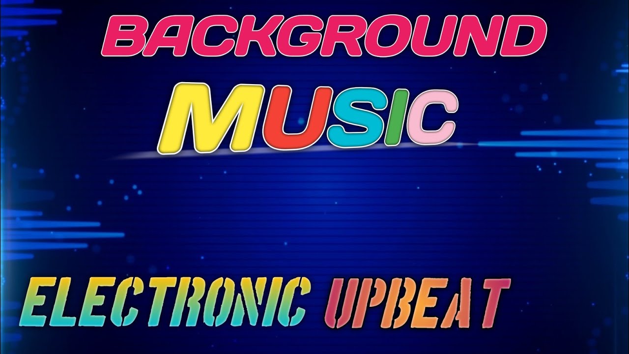 Electronic Upbeat | Background Music No Copyright - YouTube