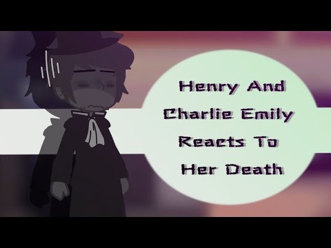 Henry And Charlie Emily Reacts To Charlie's Death || FT: Charlotte Emily || FNaF)