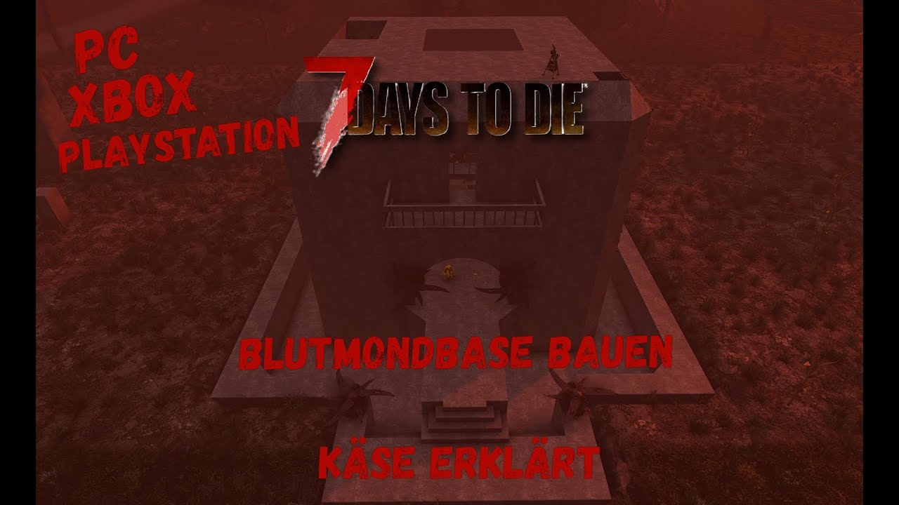 Blutmondbasen vom Anfang bis zum Ende Käse erklärt | 7D2D | PS5 | XBox ...