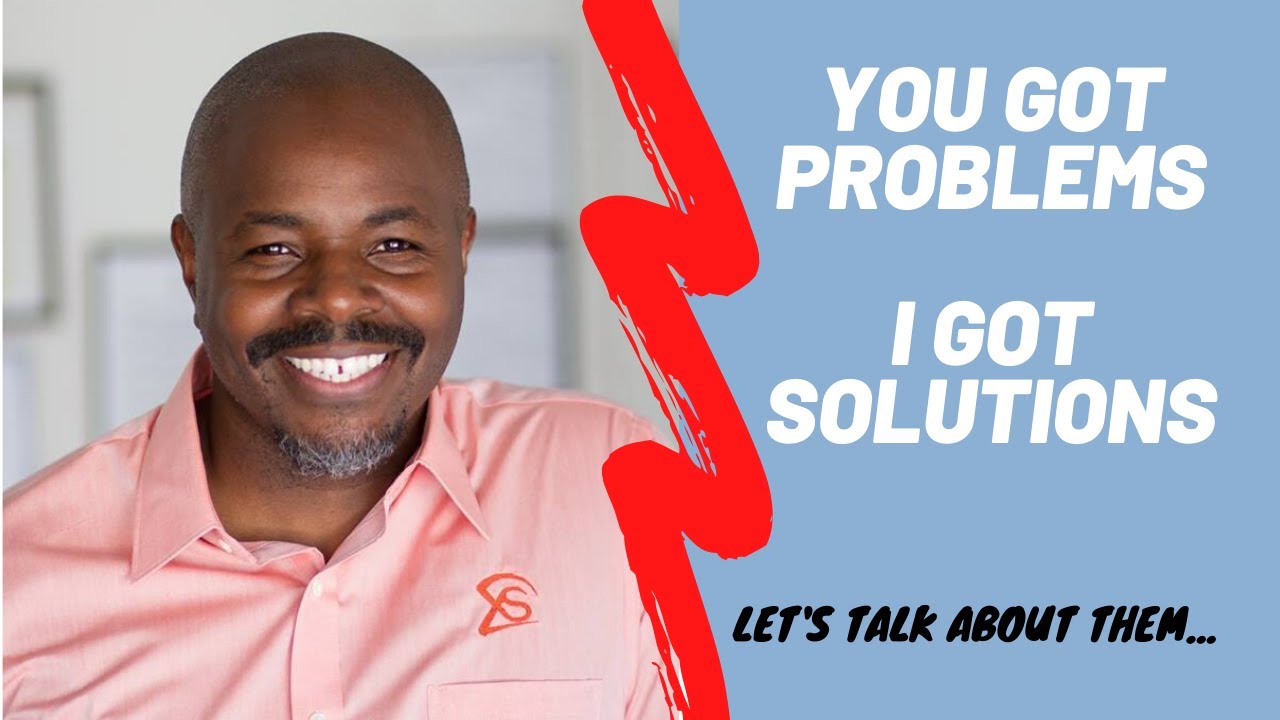 You have Problems - I have Solutions Let's talk about it! - YouTube