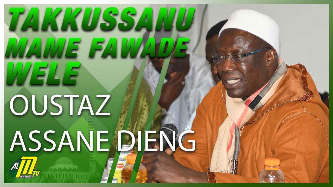 Takussanou Mame Fawade Wele - Oustaz Assane Dieng - YouTube