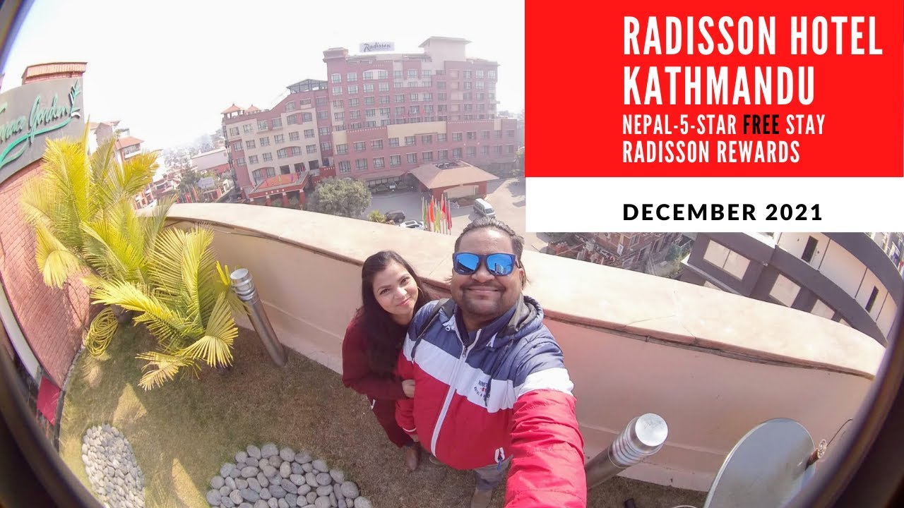 Radisson Hotel Kathmandu l Radisson Rewards Program l Nepal Trip l Free ...