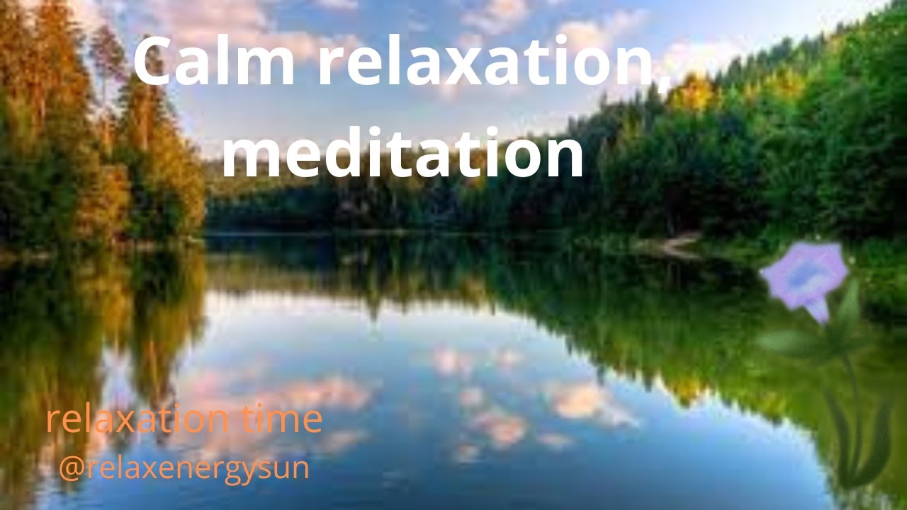 Calm relaxation and rest on the river bank Natural Nature Meditation ...