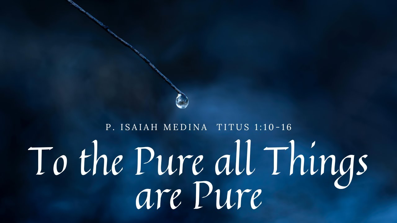 P. Isaiah Medina - "To the Pure all Things are Pure" | 02/23/25 pt2 ...